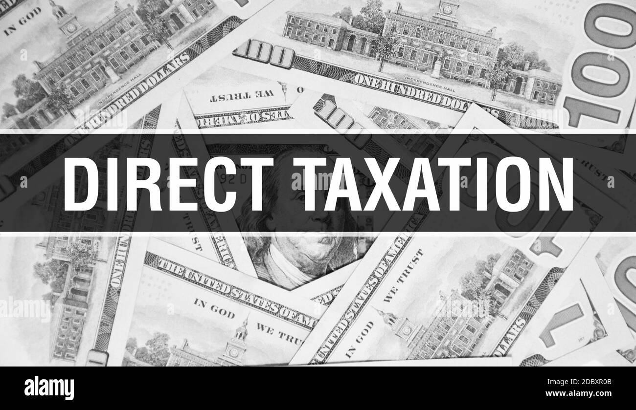Direct taxation text Concept Closeup. American Dollars Cash Money,3D ...
