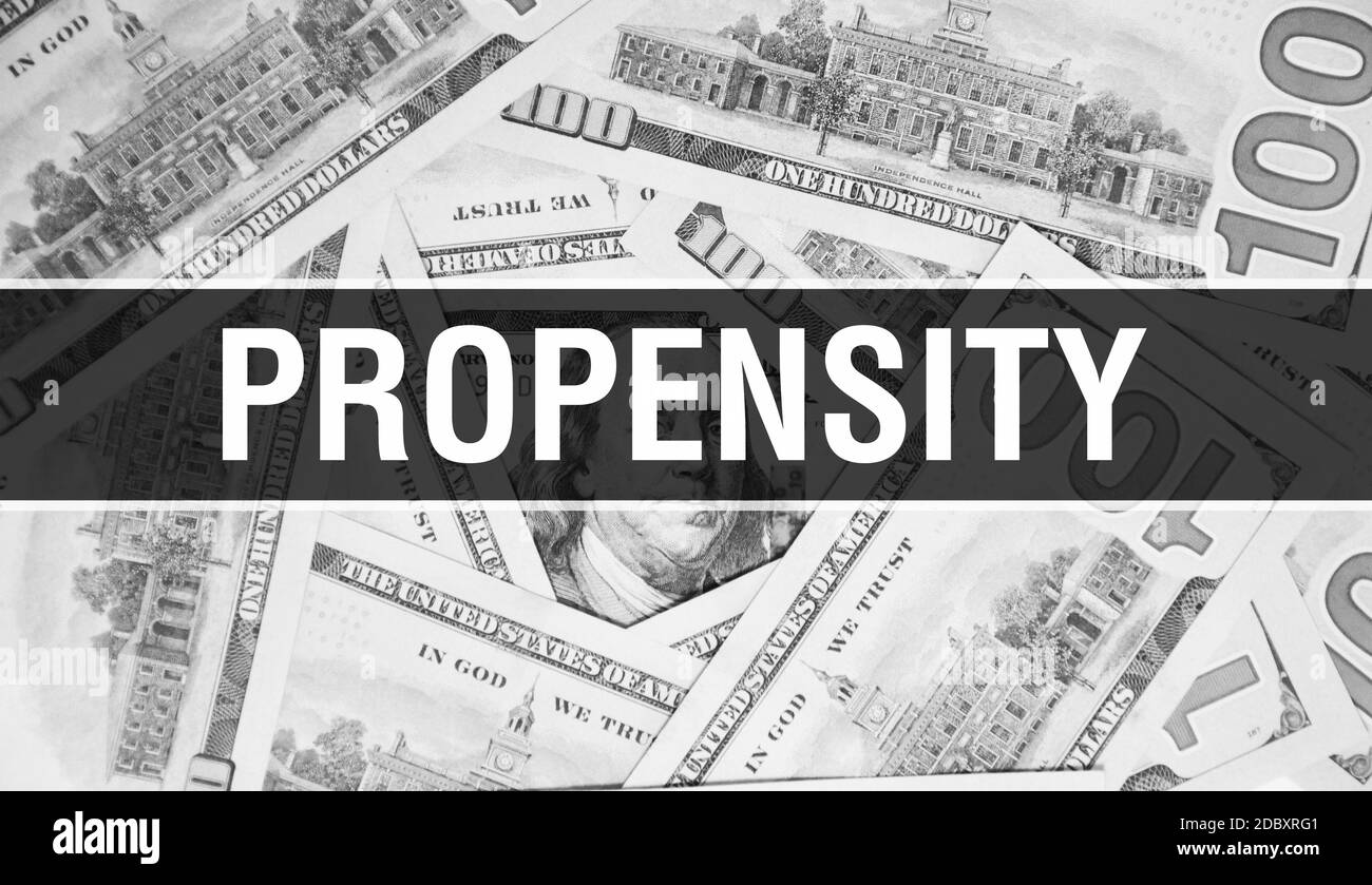 Propensity text Concept Closeup. American Dollars Cash Money,3D ...