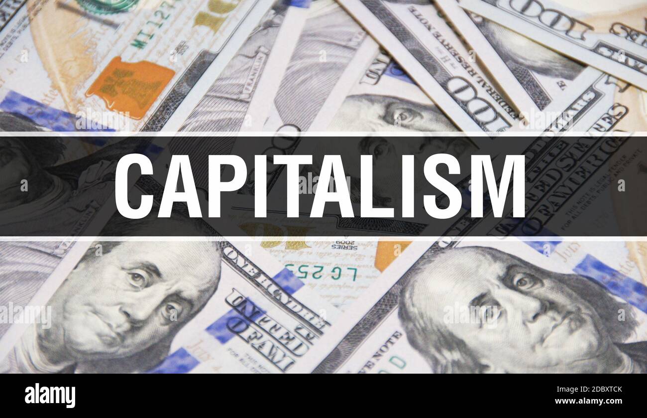 Capitalism text Concept Closeup. American Dollars Cash Money,3D ...