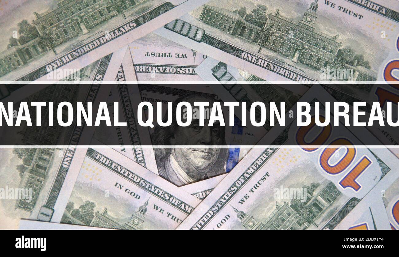 National Quotation Bureau text Concept Closeup. American Dollars Cash ...