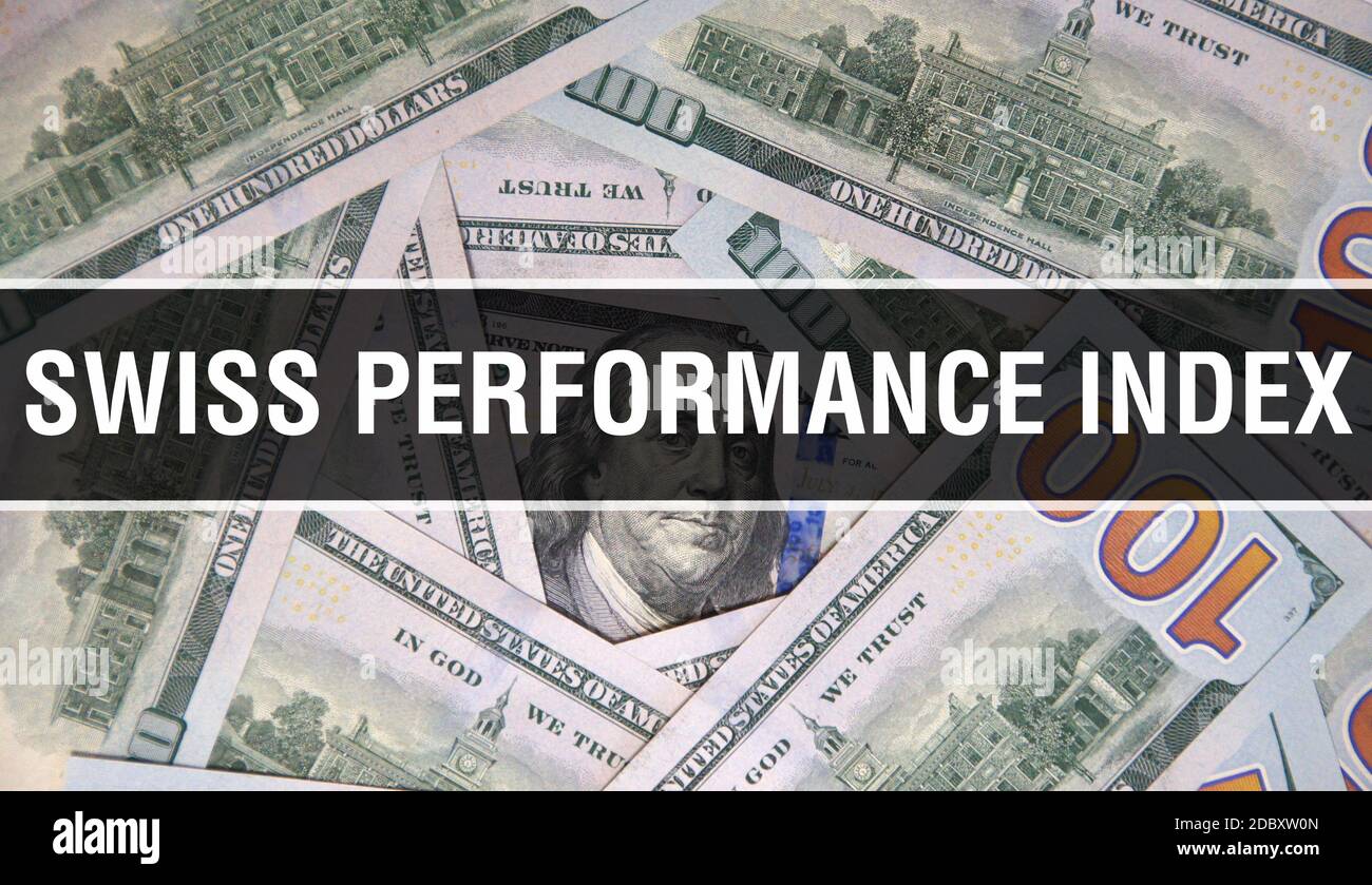 Swiss Performance Index text Concept Closeup. American Dollars Cash ...