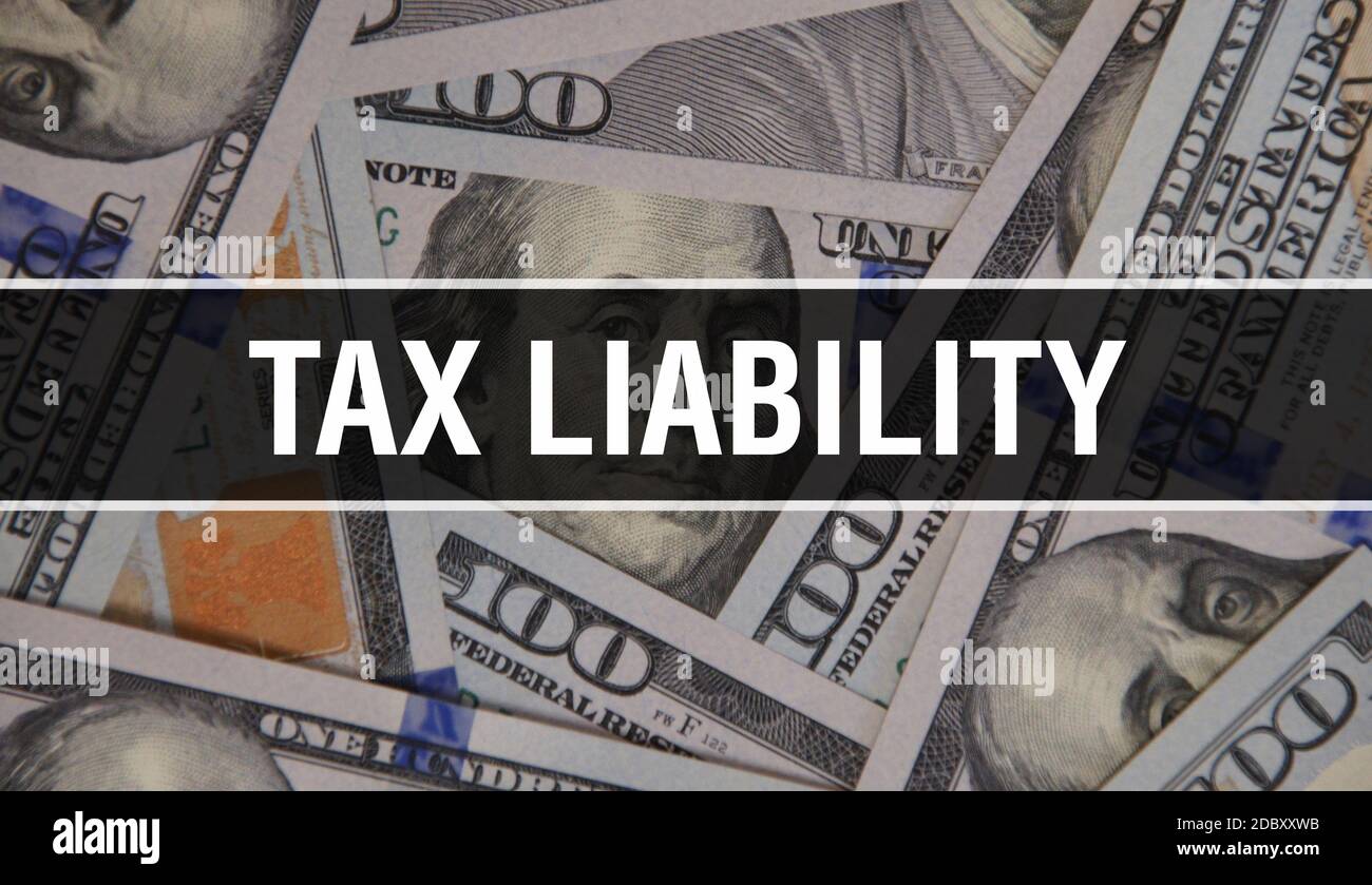 Tax Liability text Concept Closeup. American Dollars Cash Money,3D ...