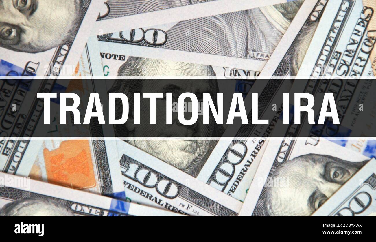 Traditional IRA text Concept Closeup. American Dollars Cash Money,3D ...