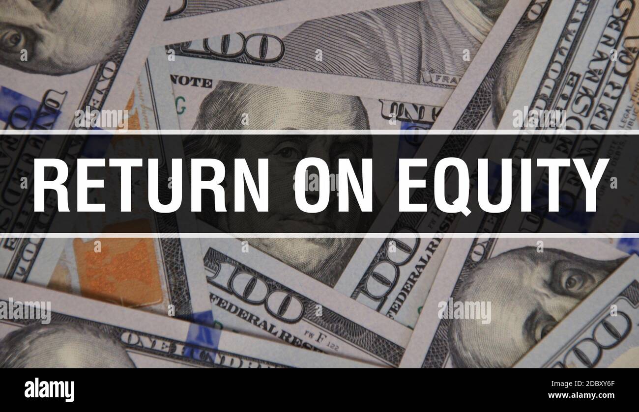 Return On Equity text Concept Closeup. American Dollars Cash Money,3D ...