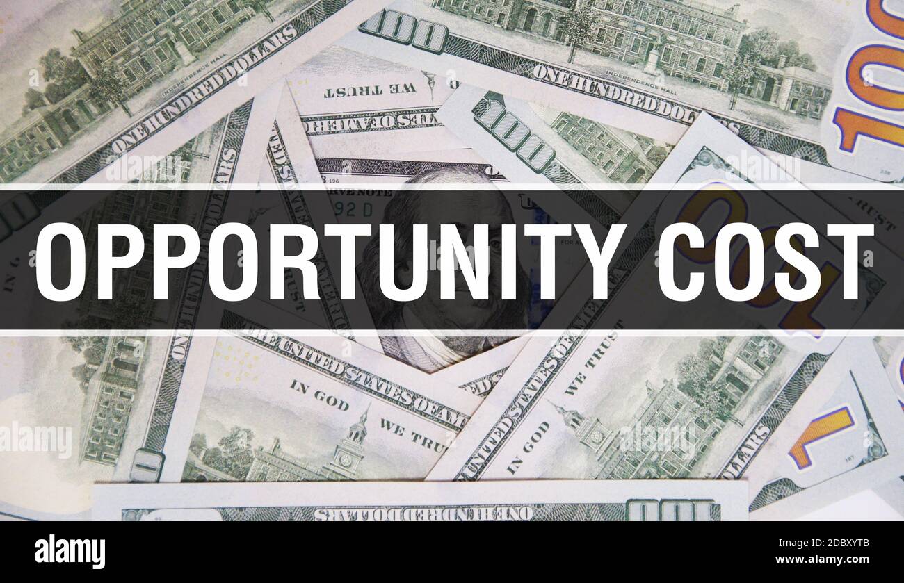 Opportunity Cost text Concept Closeup. American Dollars Cash Money,3D ...