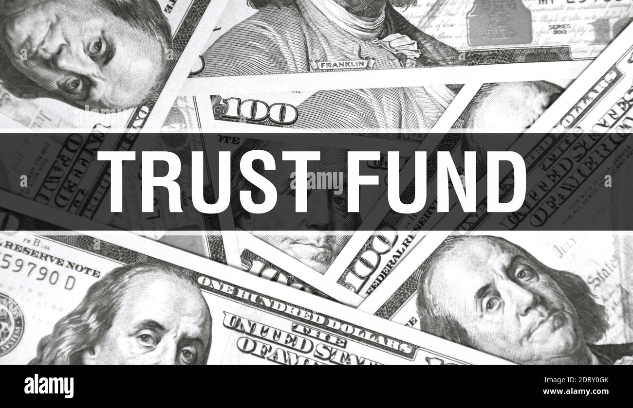 Trust Fund text Concept Closeup. American Dollars Cash Money,3D ...