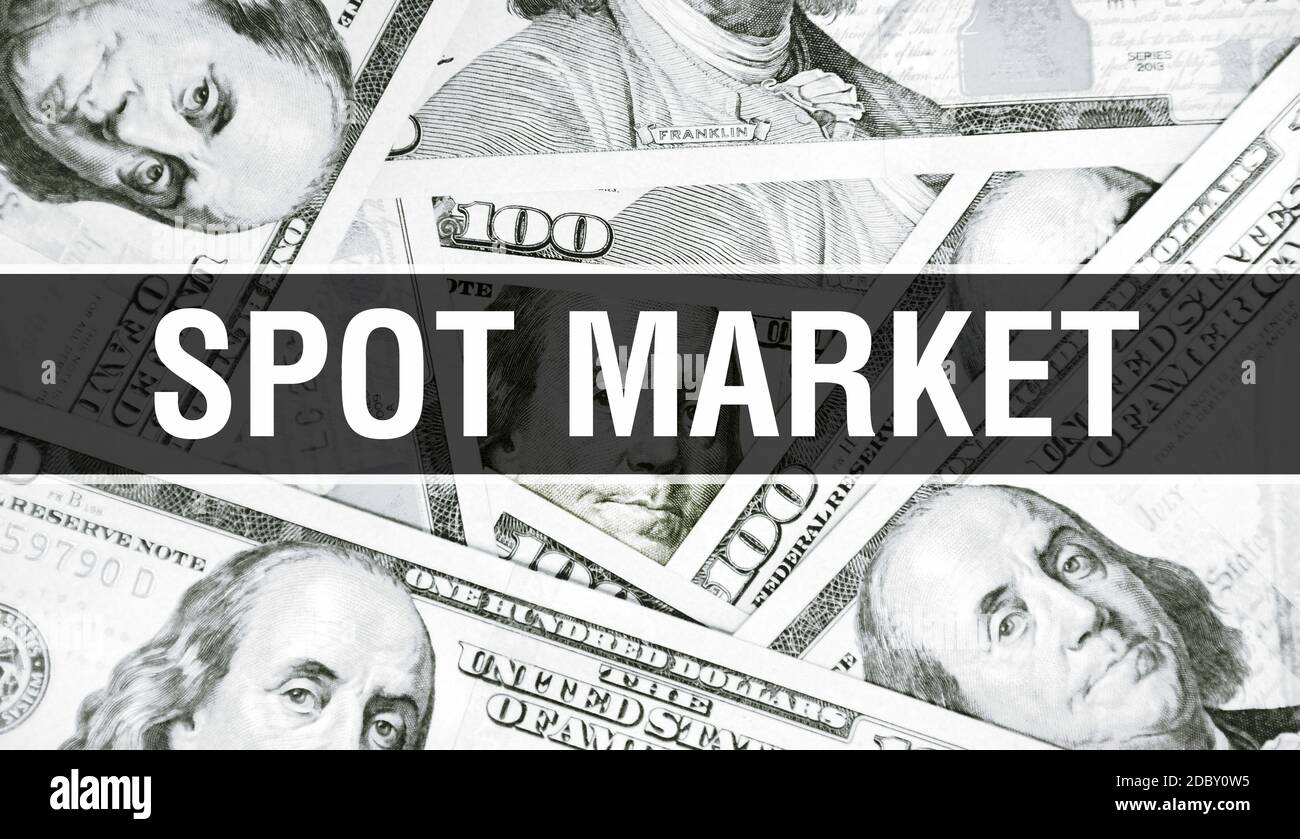 Spot Market text Concept Closeup. American Dollars Cash Money,3D ...