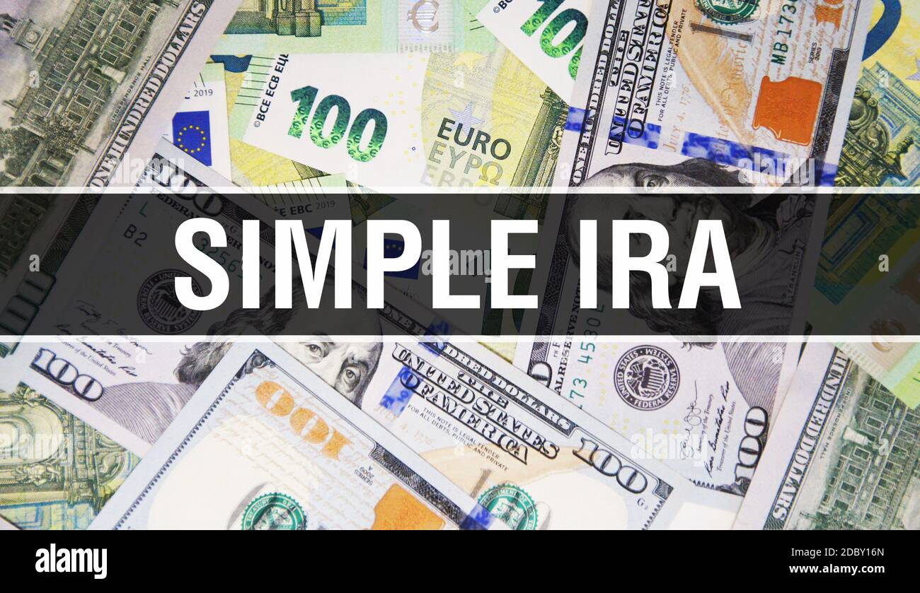 SIMPLE IRA text Concept Closeup. American Dollars Cash Money,3D ...
