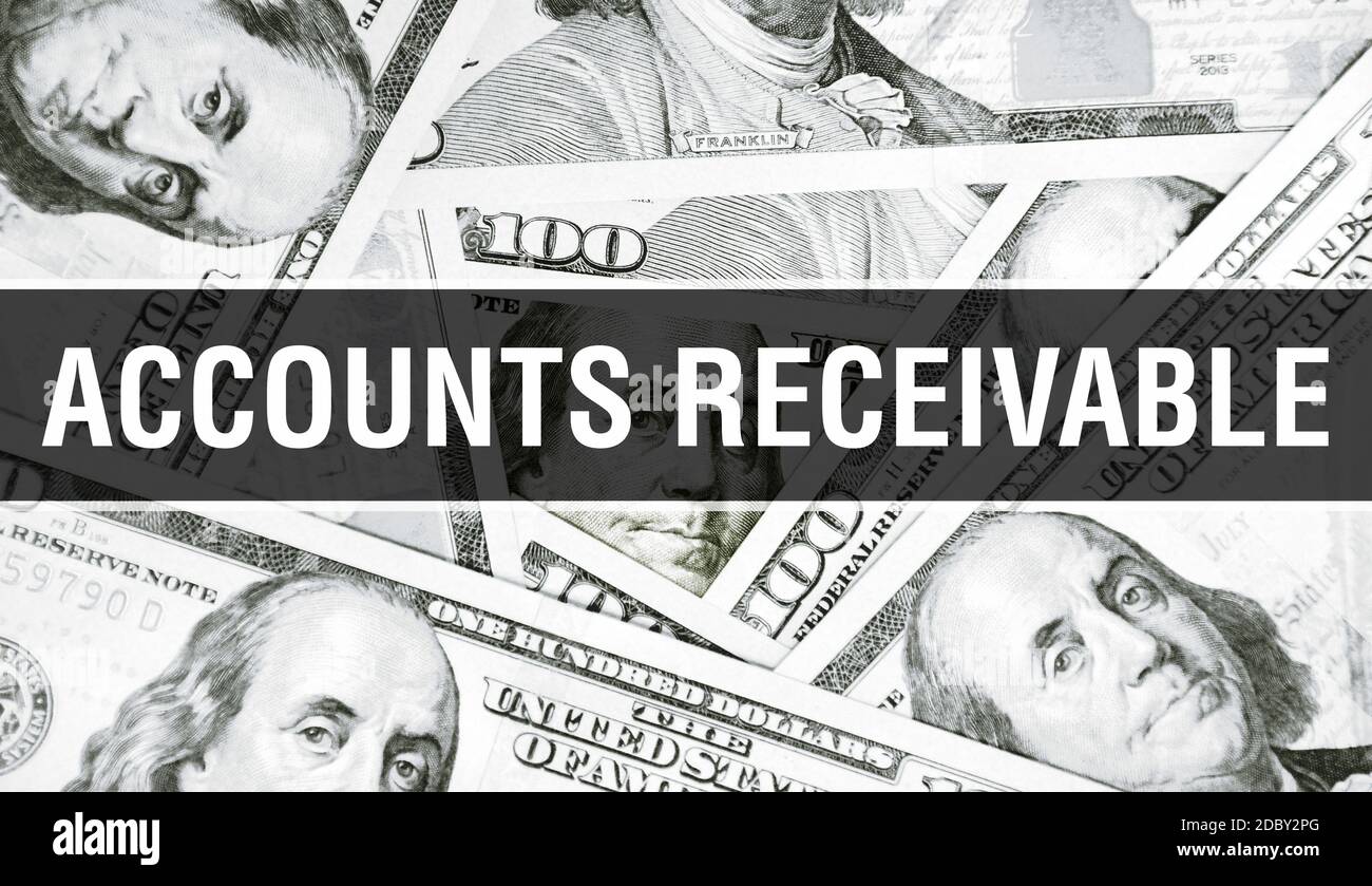 Accounts Receivable text Concept Closeup. American Dollars Cash Money ... Accounts Receivable text Concept Closeup. American Dollars Cash Money ...