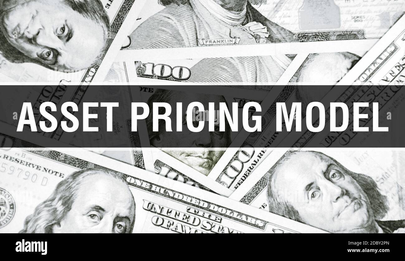 Asset Pricing Model text Concept Closeup. American Dollars Cash Money ...