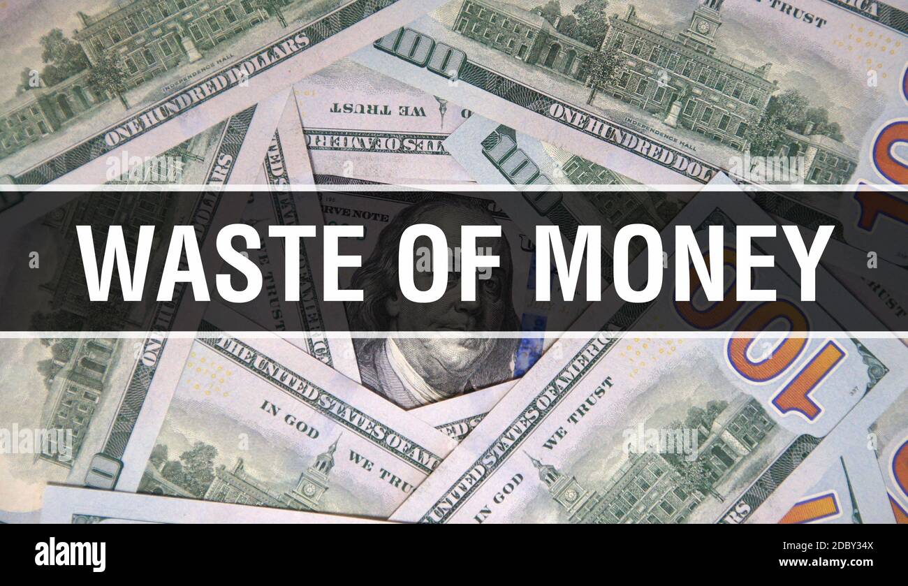 Waste of money text Concept Closeup. American Dollars Cash Money,3D ...