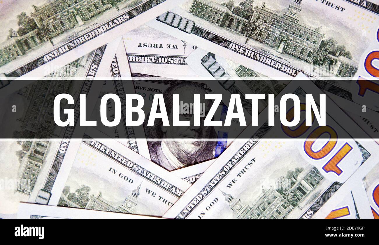 Globalization text Concept Closeup. American Dollars Cash Money,3D ...
