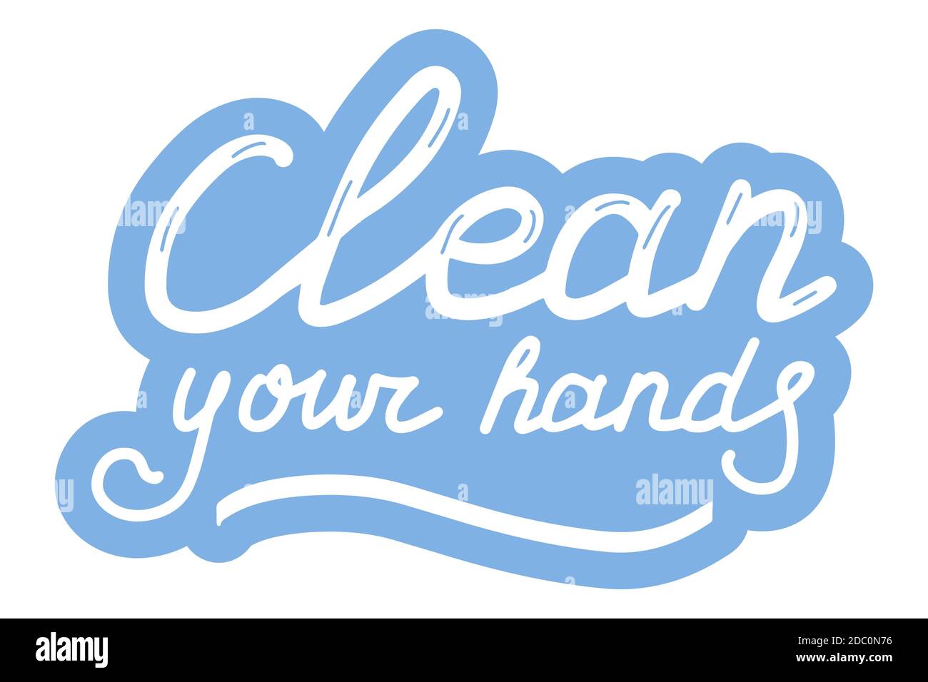 Clean your hands. Coronavirus, covid-19 protection concept. Lettering ...