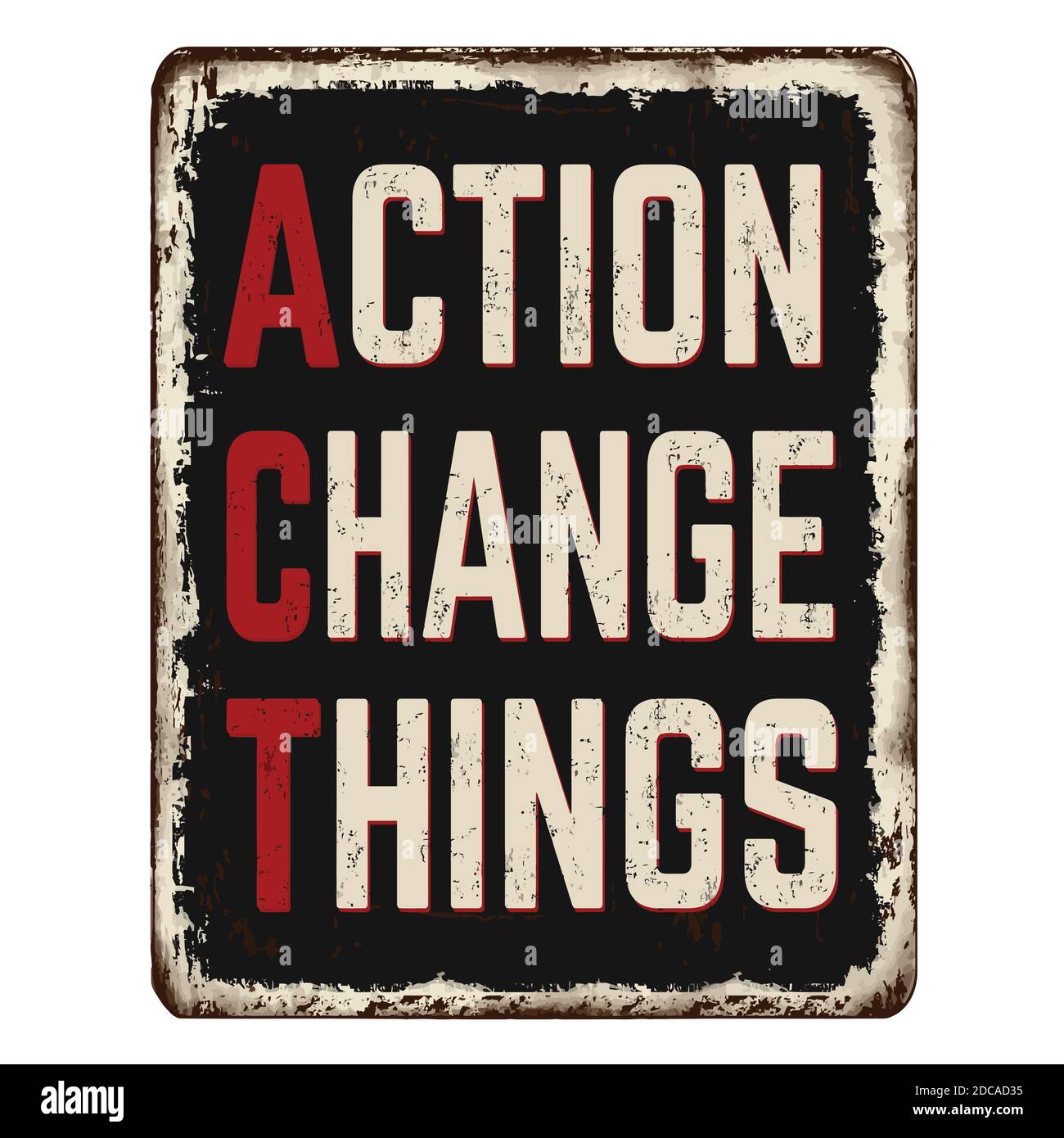 Action change things vintage rusty metal sign on a white background ...