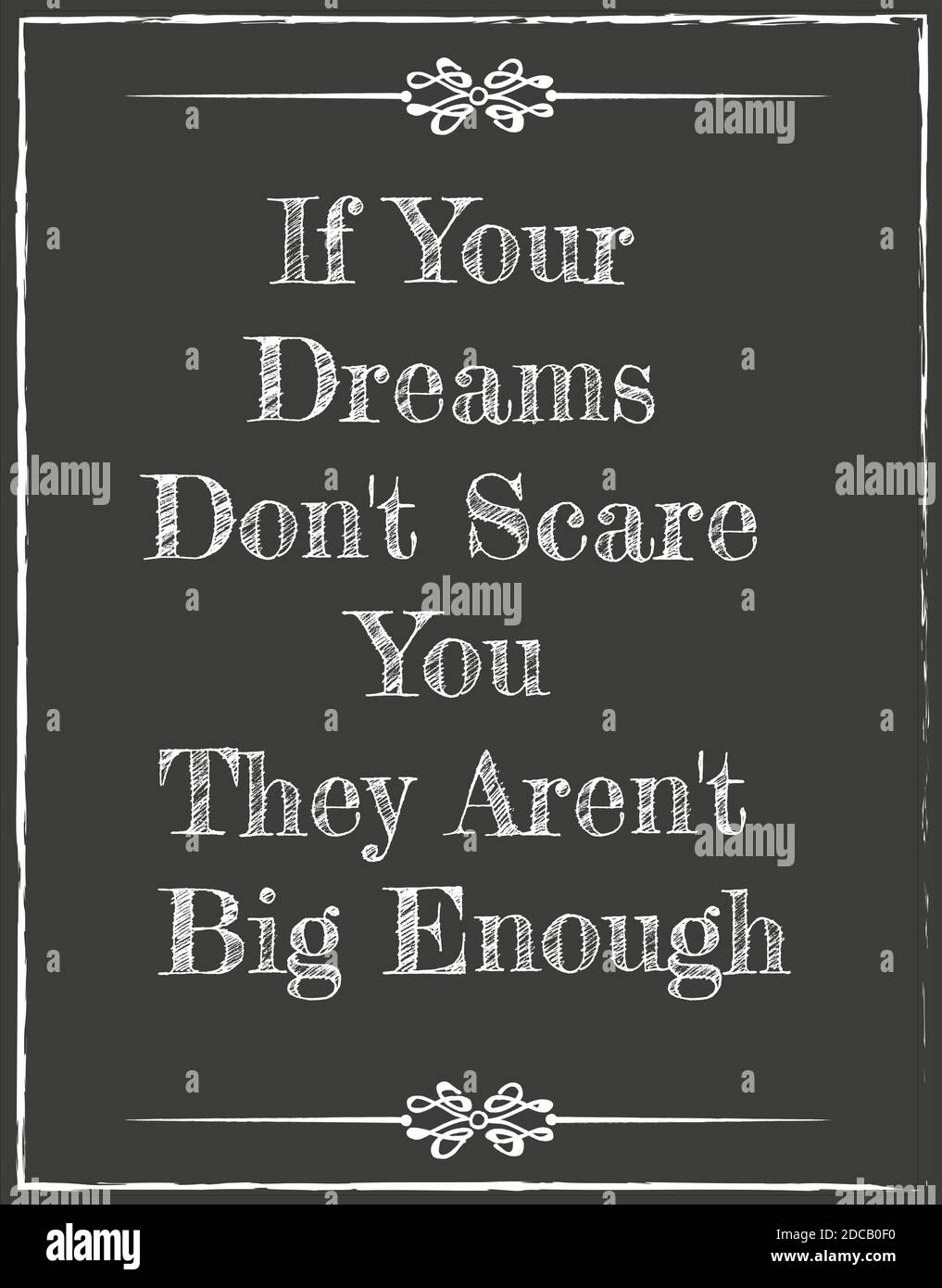 If Your Dreams Don't Scare You they Aren't Big Enough - writen on a ...