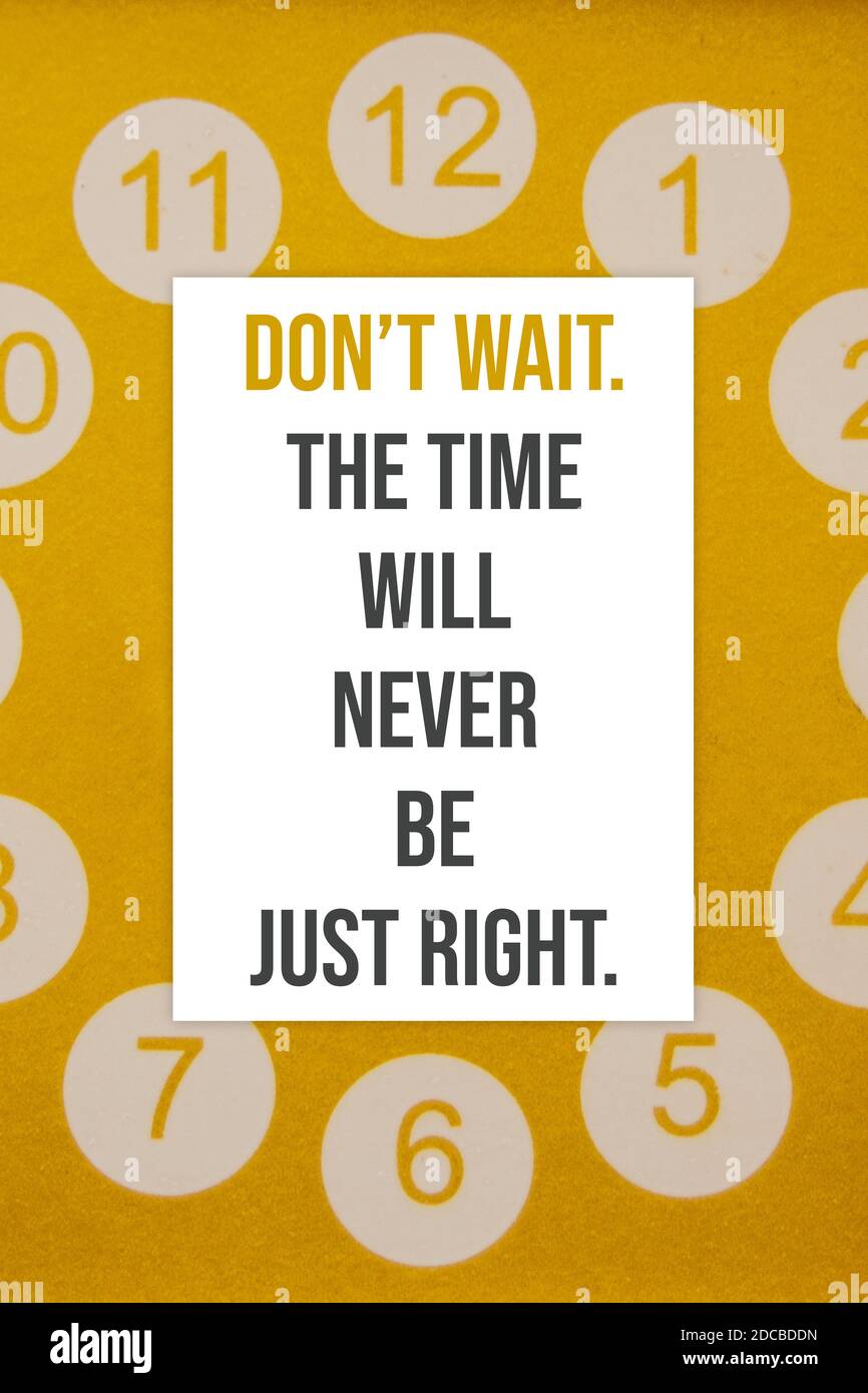Don’t wait. The time will never be just right motivational quotes ...