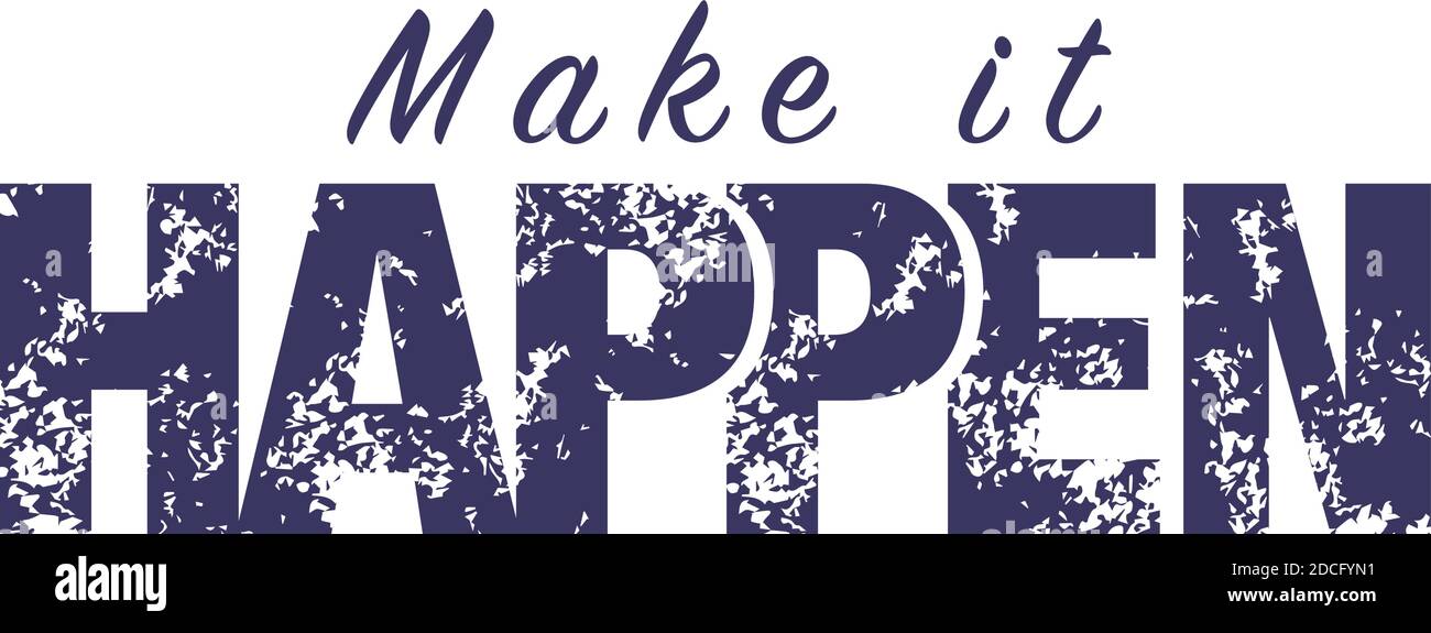 Make it happen. Vector success motivation quote. Can be use for poster ...