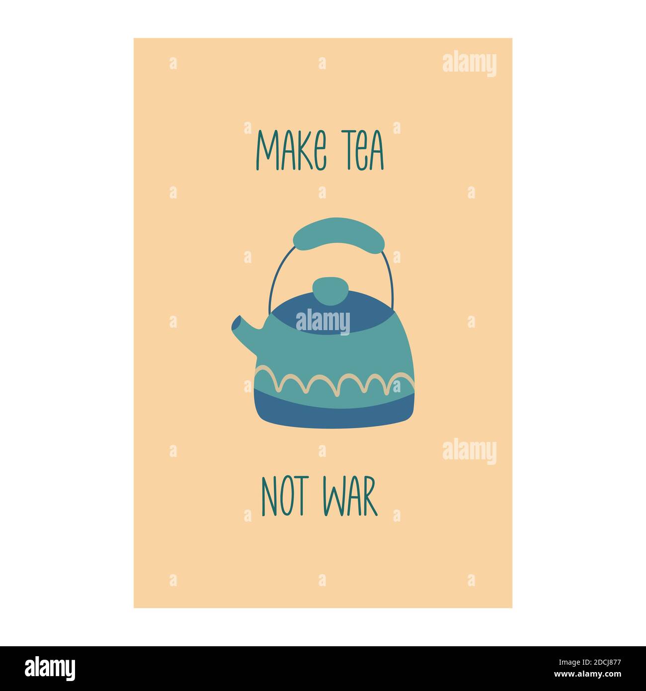 Card with cute blue teapot and the inscription make tea not war ...