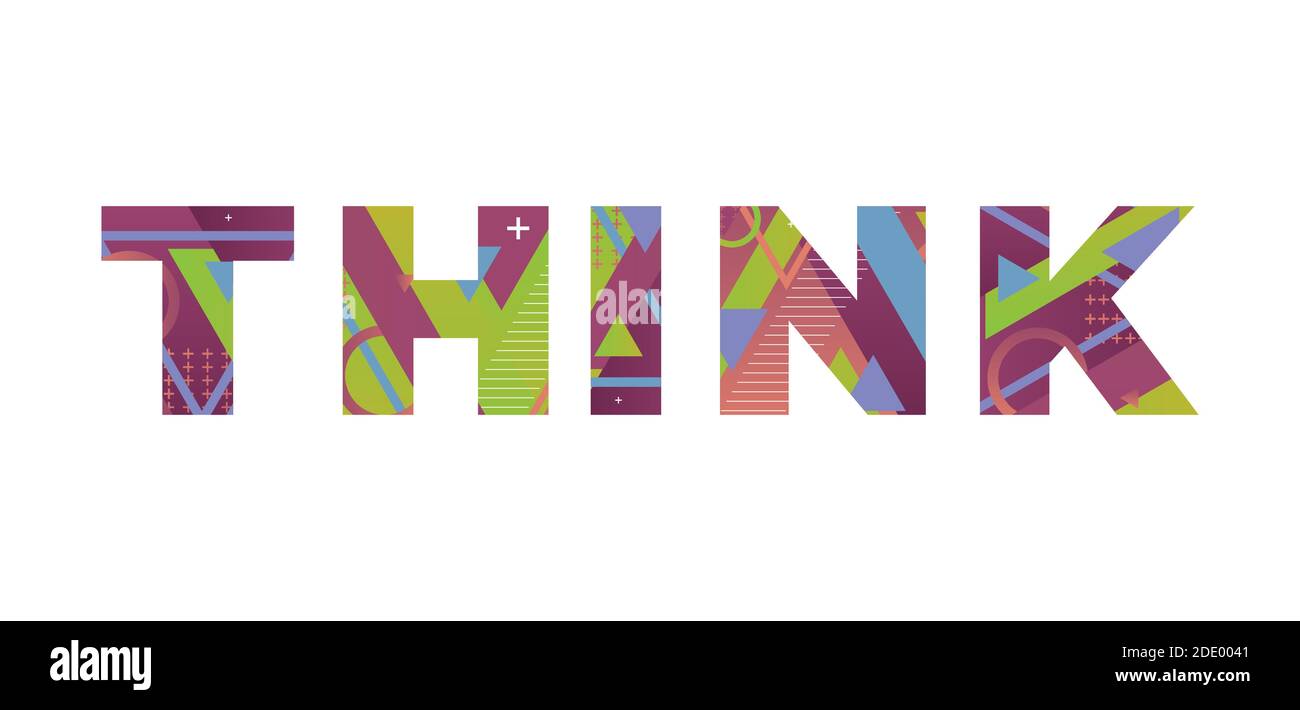 The word THINK concept written in colorful retro shapes and colors ...