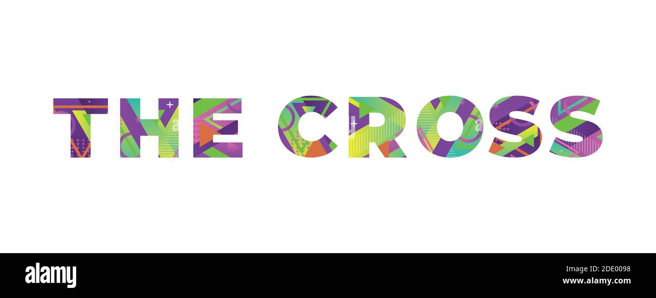 The words THE CROSS concept written in colorful retro shapes and colors ...
