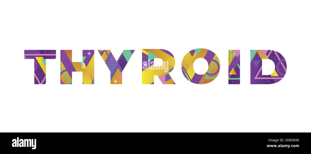 The Word THYROID Concept Written In Colorful Retro Shapes And Colors the-word-thyroid-concept-written-in-colorful-retro-shapes-and-colors