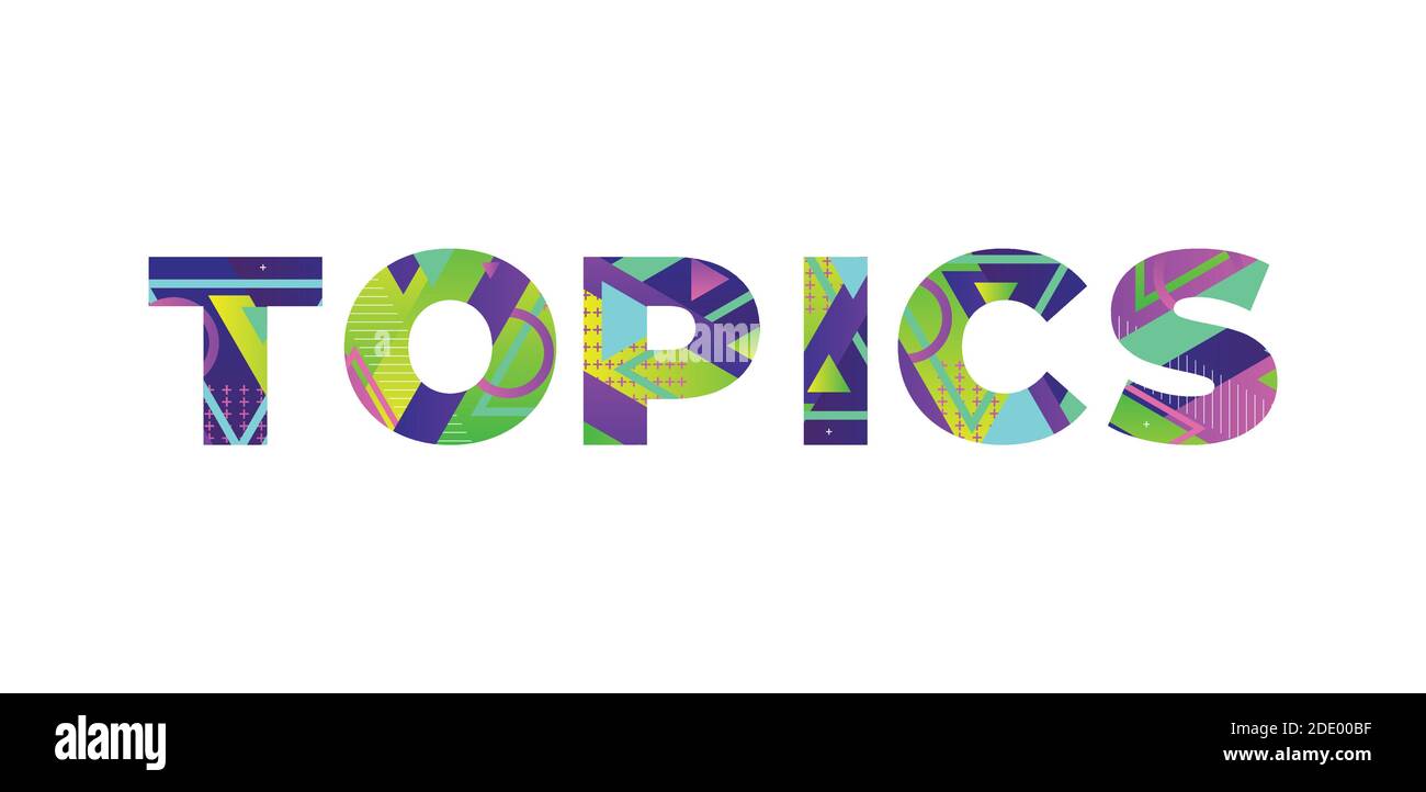 The word TOPICS concept written in colorful retro shapes and colors ...