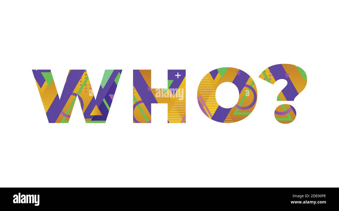 The word WHO concept written in colorful retro shapes and colors ...