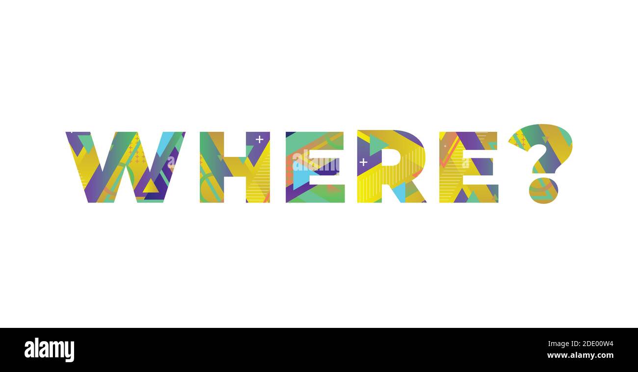 The word WHERE concept written in colorful retro shapes and colors ...