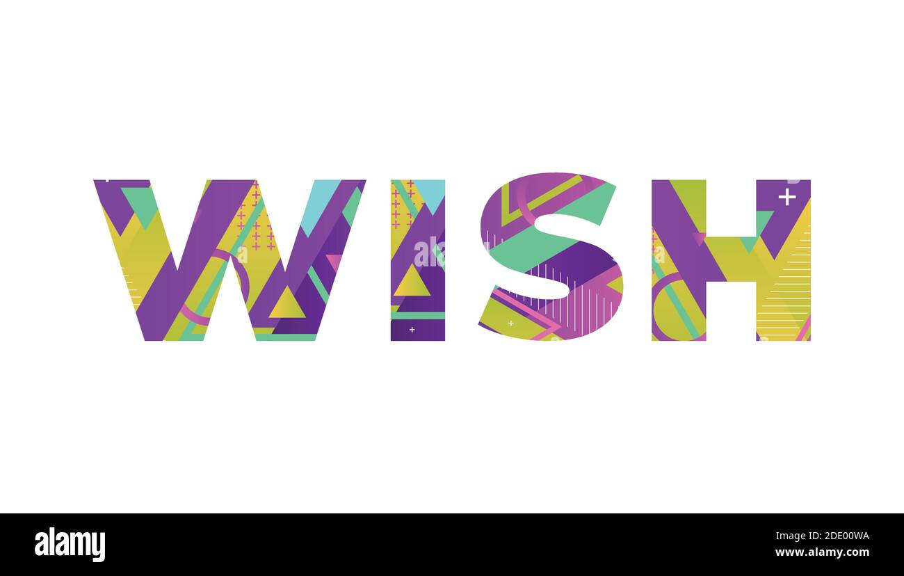 The word WISH concept written in colorful retro shapes and colors ...