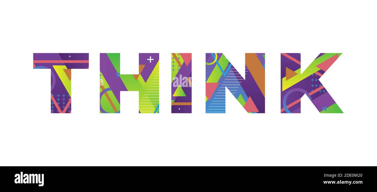 The word THINK concept written in colorful retro shapes and colors ...