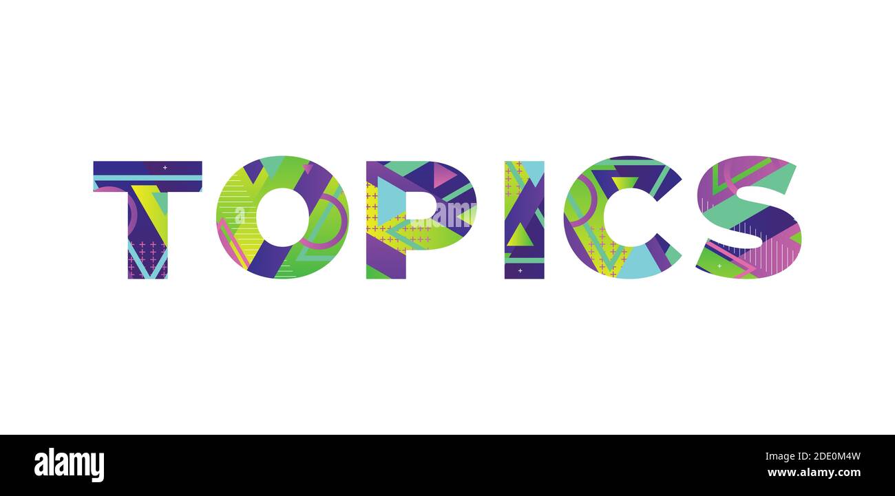 The Word Topics Concept Written In Colorful Retro Shapes And Colors