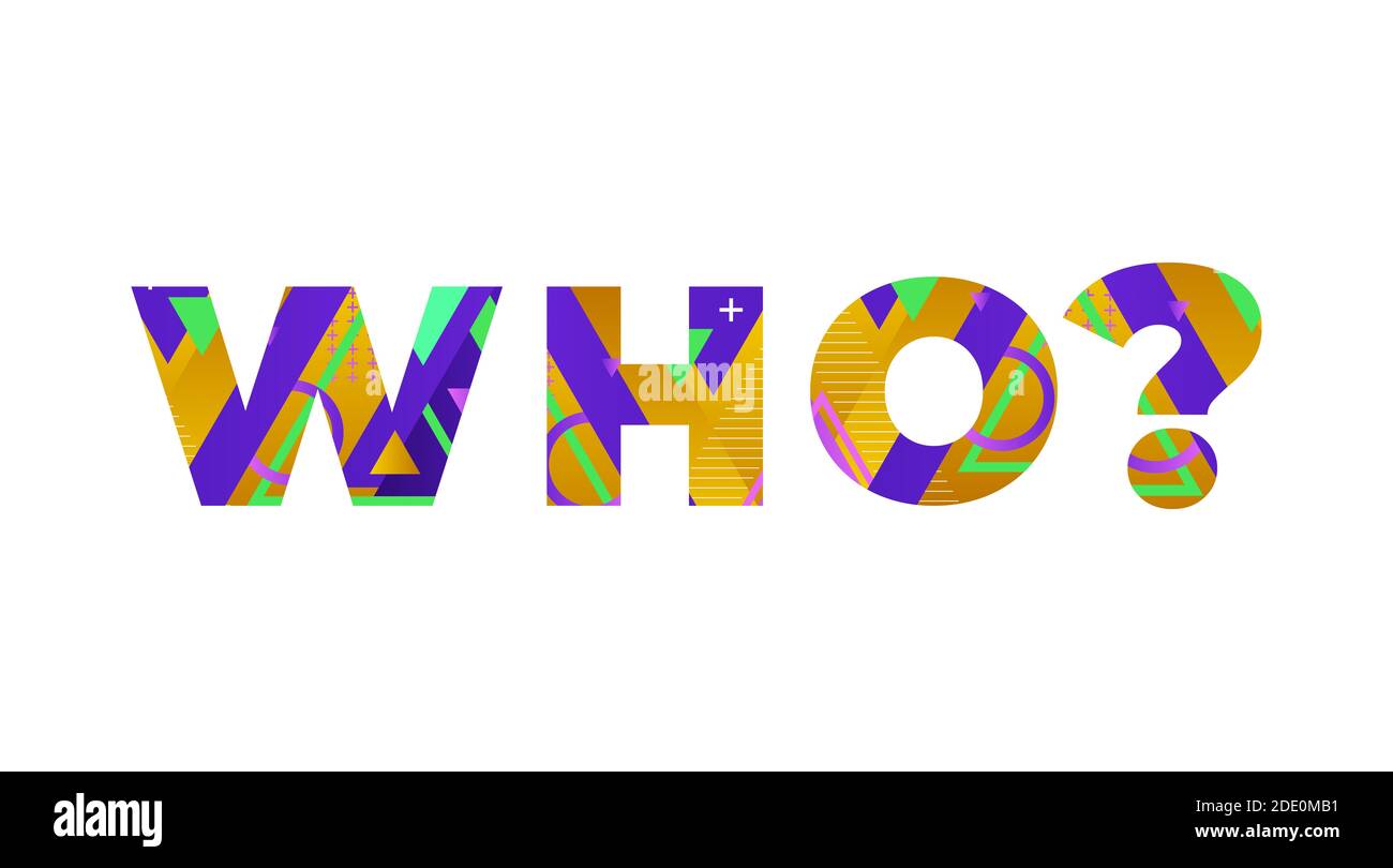 The word WHO concept written in colorful retro shapes and colors ...