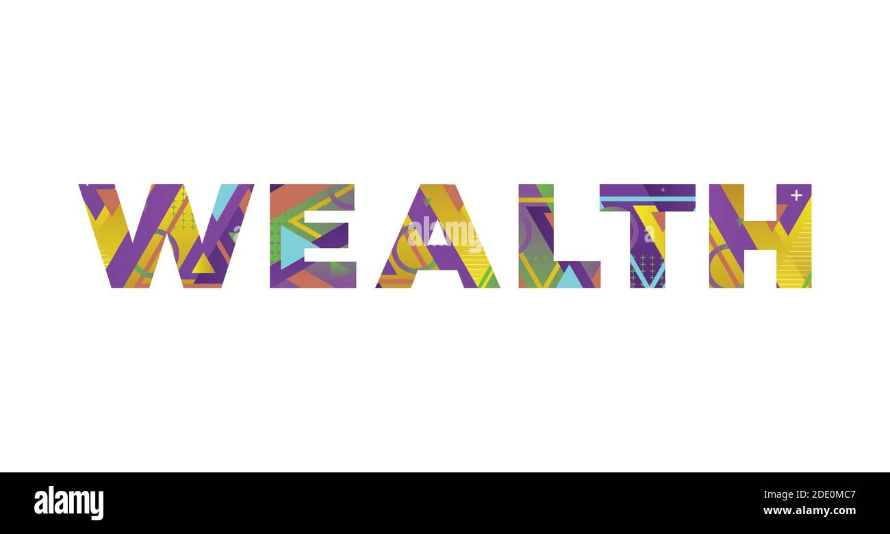 The word WEALTH concept written in colorful retro shapes and colors ...