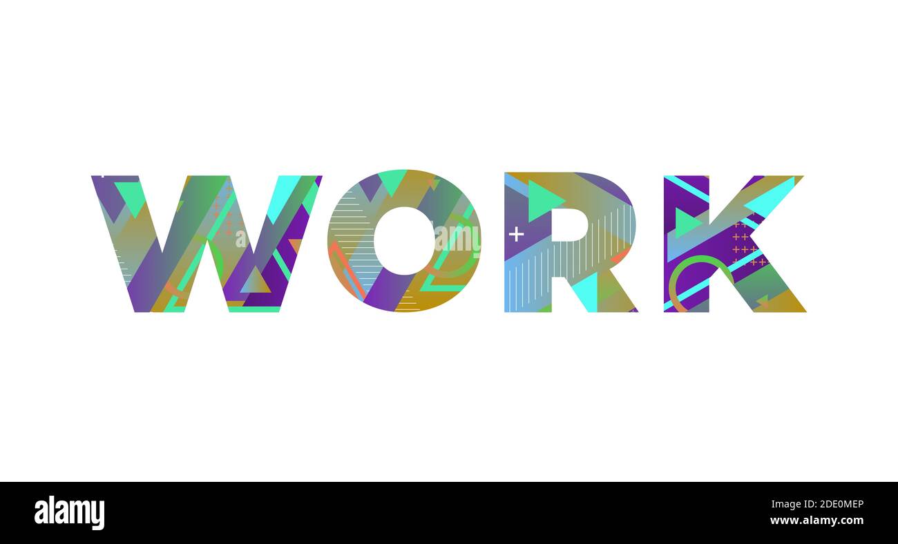The word WORK concept written in colorful retro shapes and colors ...