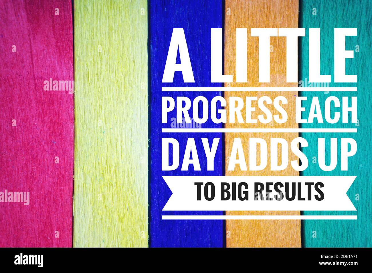 A LITTLE PROGRESS EACH DAY ADDS UP TO BIG RESULTS text and colorful ...