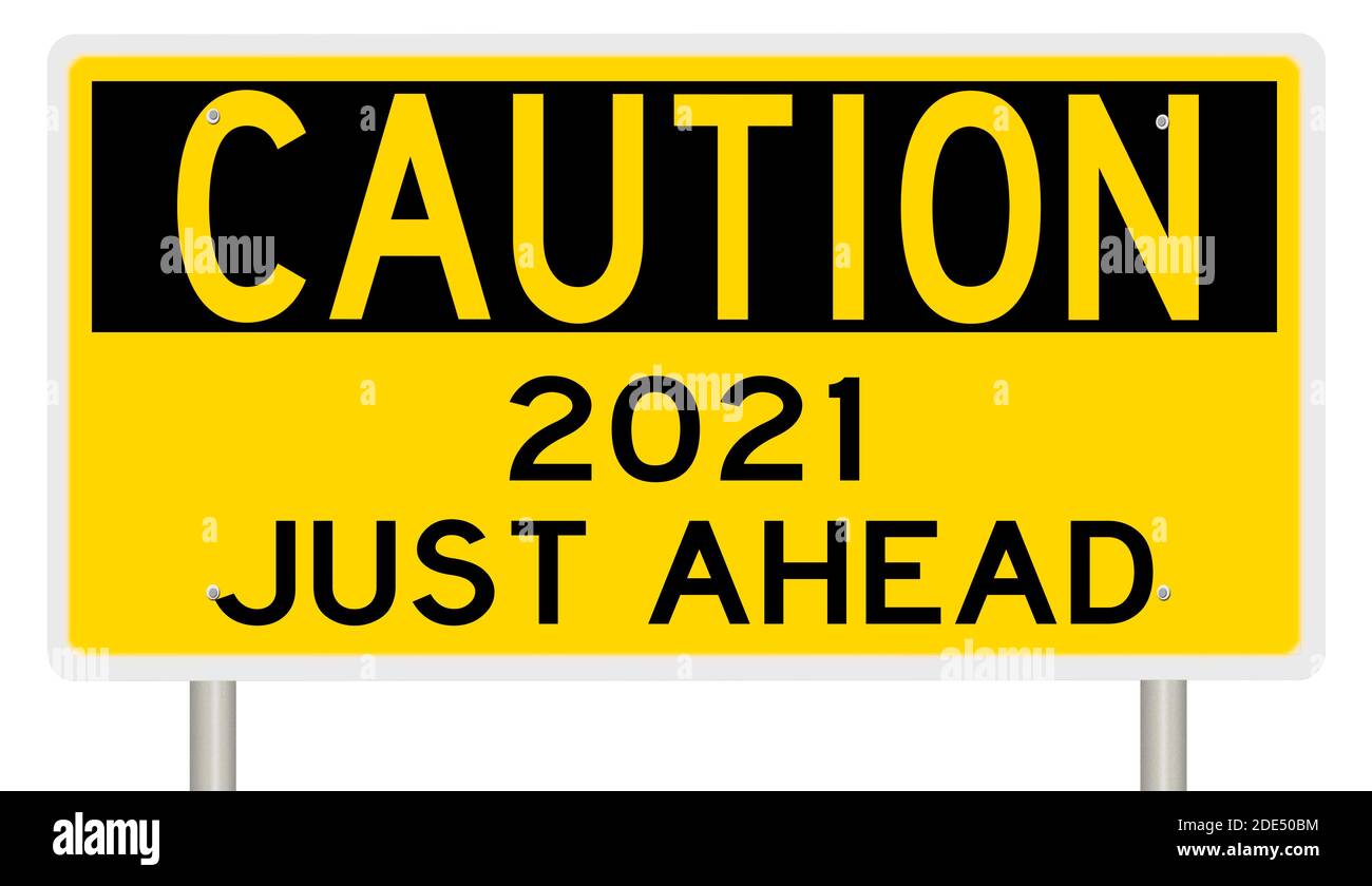 Caution sign 2021 JUST AHEAD Stock Photo - Alamy