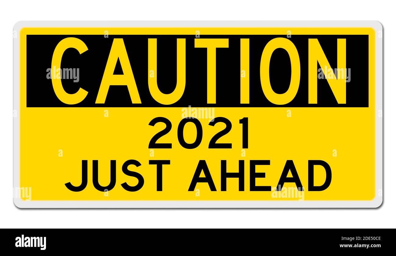 Caution sign 2021 JUST AHEAD Stock Photo - Alamy