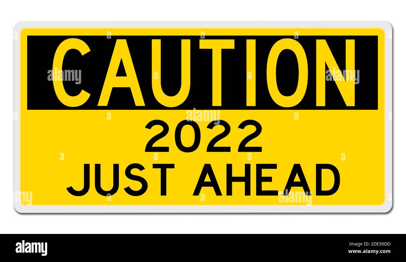 Caution sign 2022 JUST AHEAD Stock Photo - Alamy