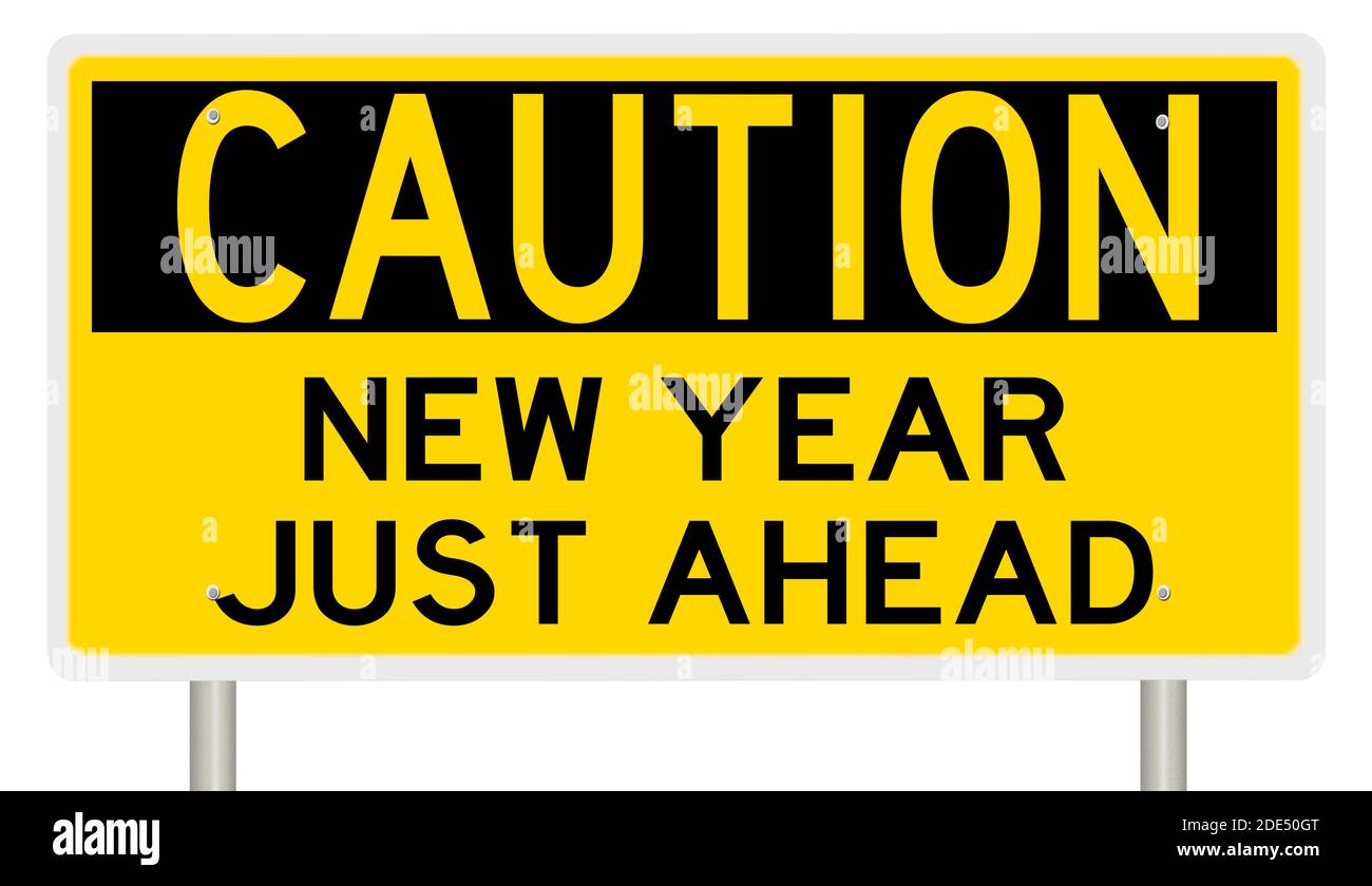 CAUTION sign for NEW YEAR JUST AHEAD Stock Photo - Alamy