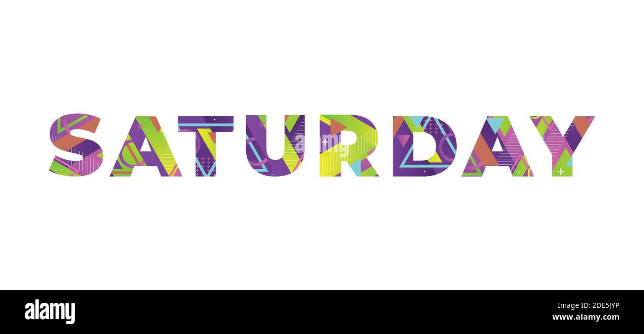 The word SATURDAY concept written in colorful retro shapes and colors ...