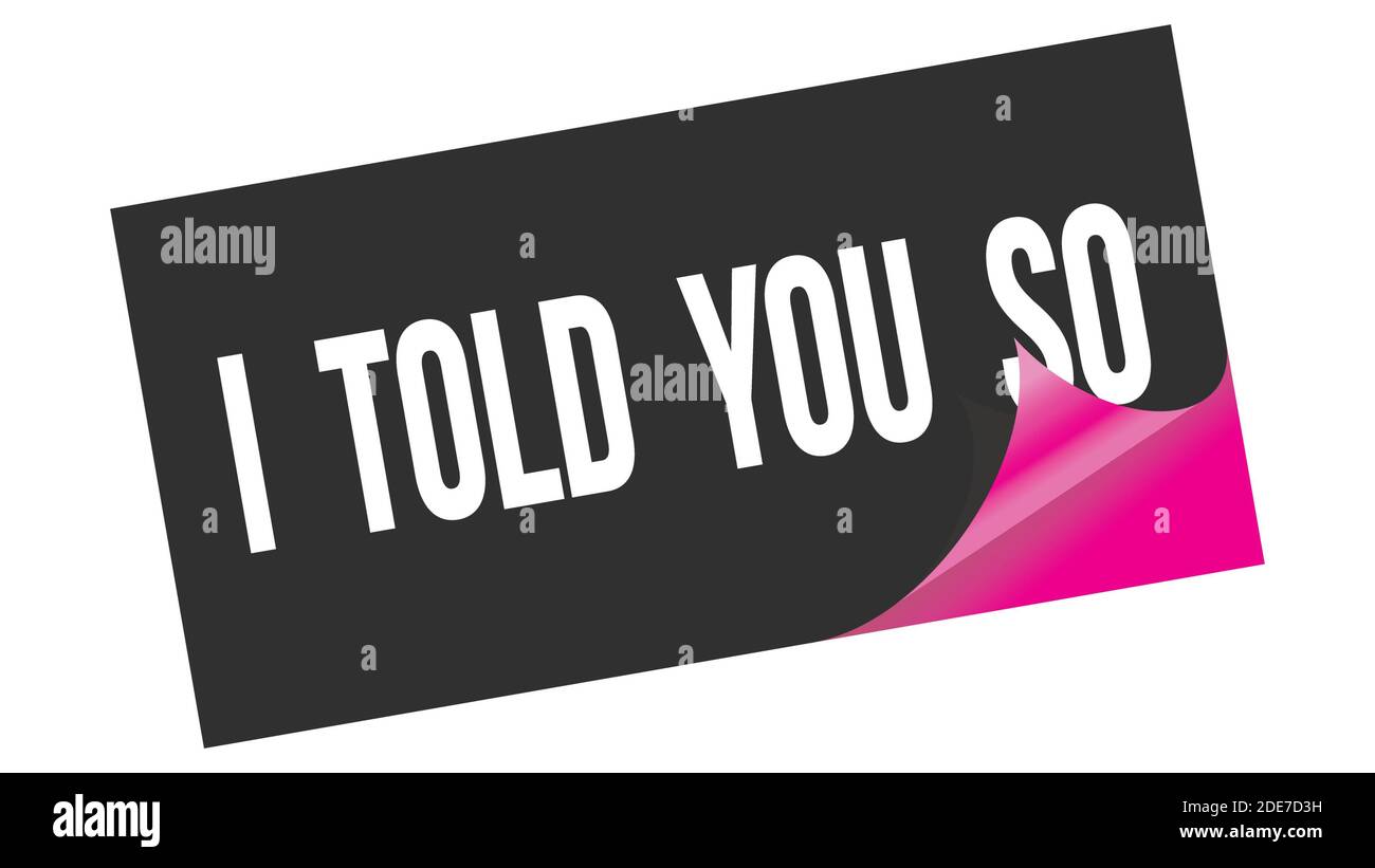 I TOLD YOU SO text written on black pink sticker stamp Stock Photo - Alamy