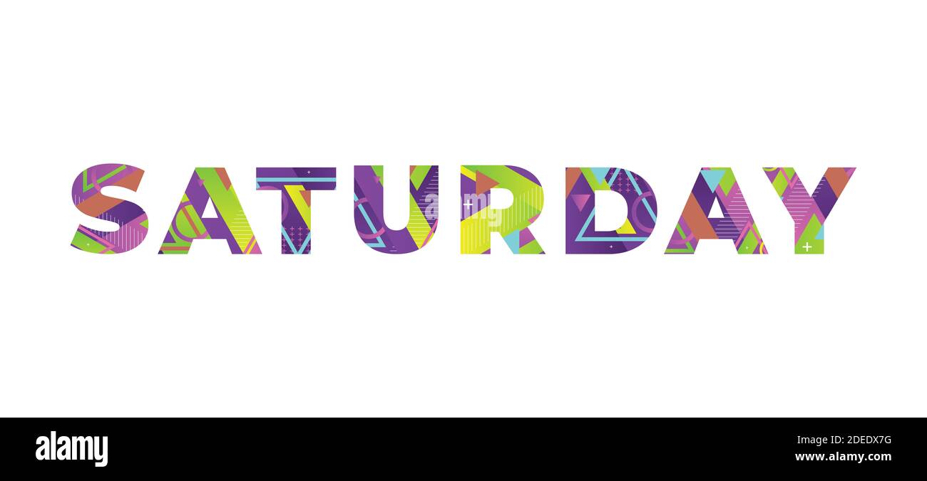 The word SATURDAY concept written in colorful retro shapes and colors ...