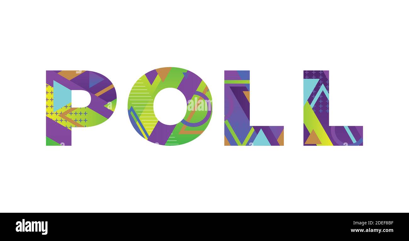 The word POLL concept written in colorful retro shapes and colors ...