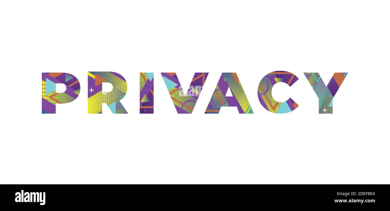 The word PRIVACY concept written in colorful retro shapes and colors ...