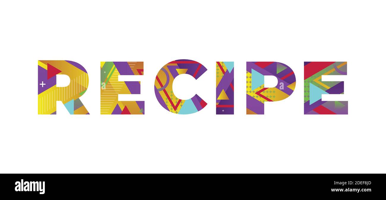 The word RECIPE concept written in colorful retro shapes and colors ...