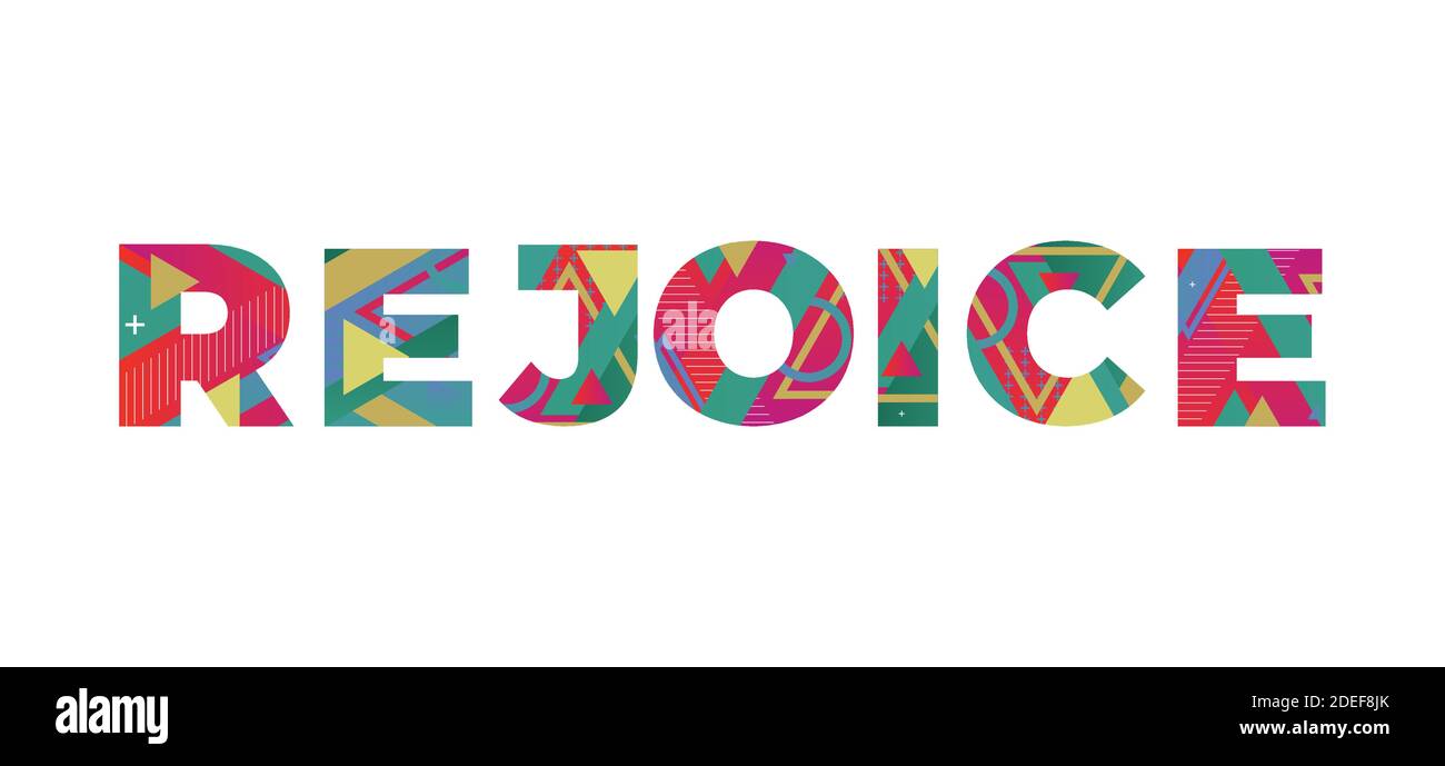 The word REJOICE concept written in colorful retro shapes and colors ...