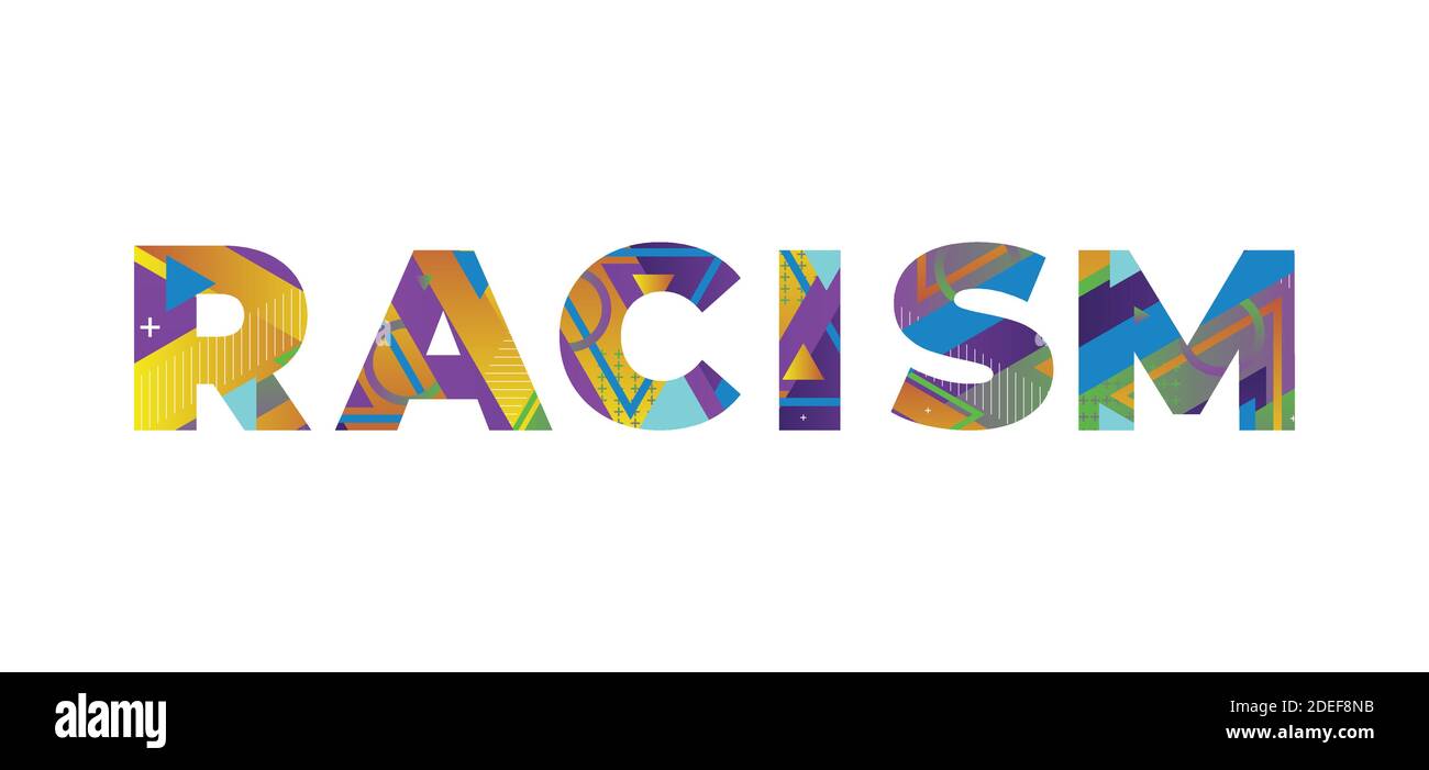 The word RACISM concept written in colorful retro shapes and colors ...