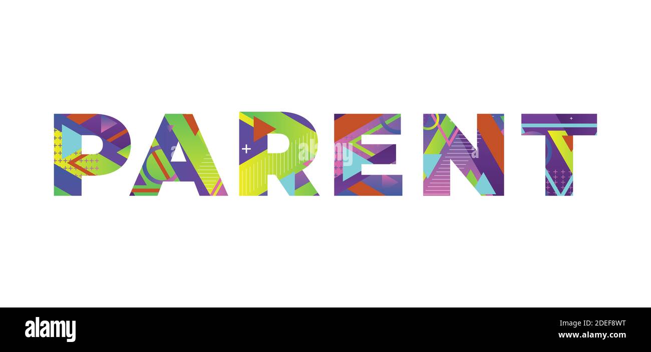 The word PARENT concept written in colorful retro shapes and colors ...