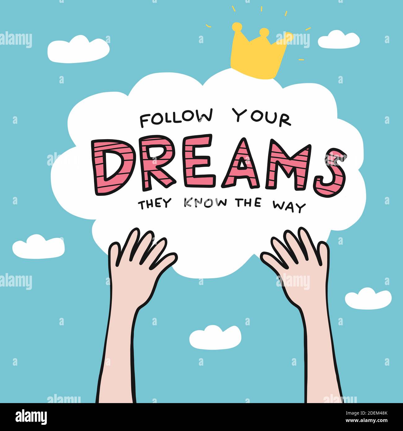 Follow your dreams they know the way word on sky with hands catching ...