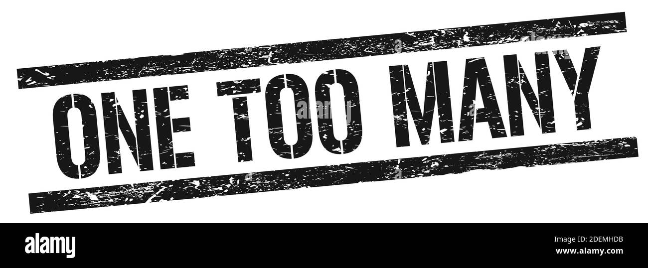 ONE TOO MANY text on black grungy rectangle stamp sign Stock Photo - Alamy